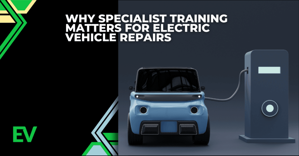 Why Specialist Electric Vehicle Repair Training Matters - EV Bodyshops